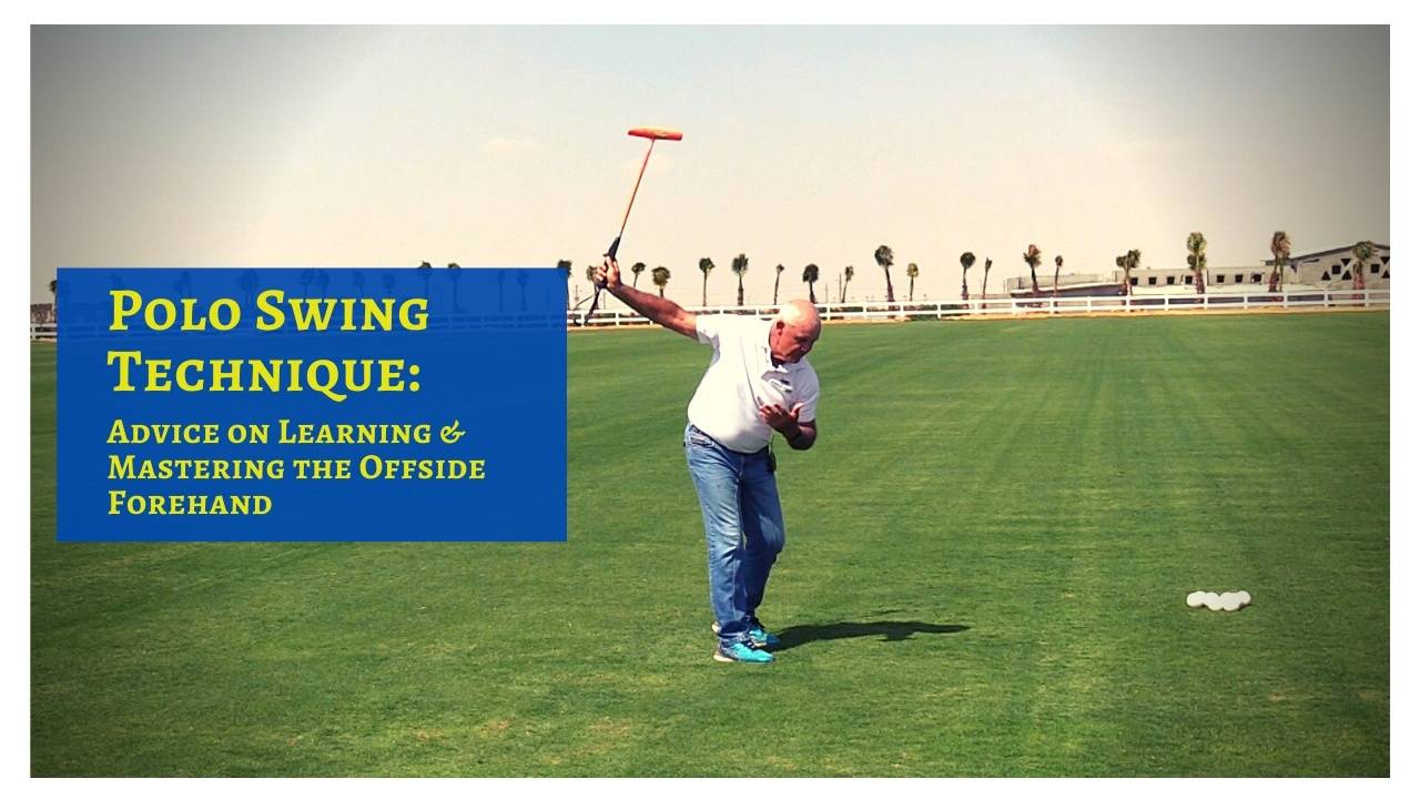 Polo Swing Technique: Learning & Mastering the Offside Forehand