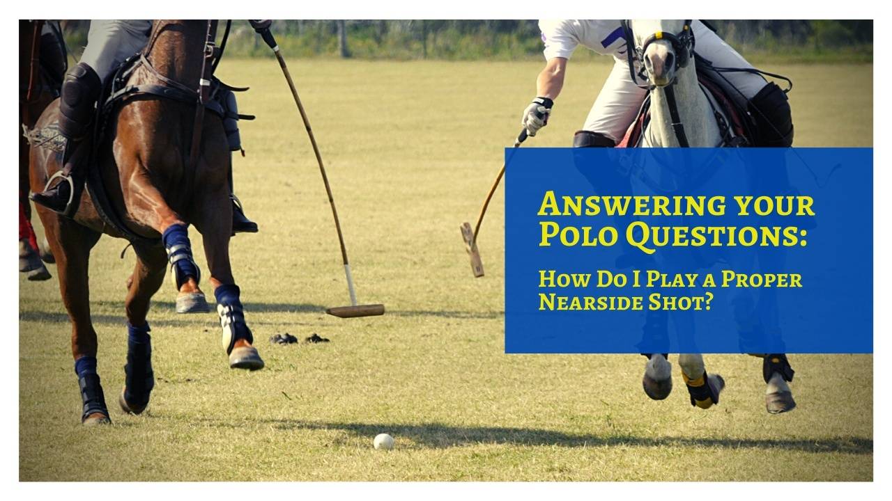 How to Play a Proper Nearside Shot - Polo Lessons