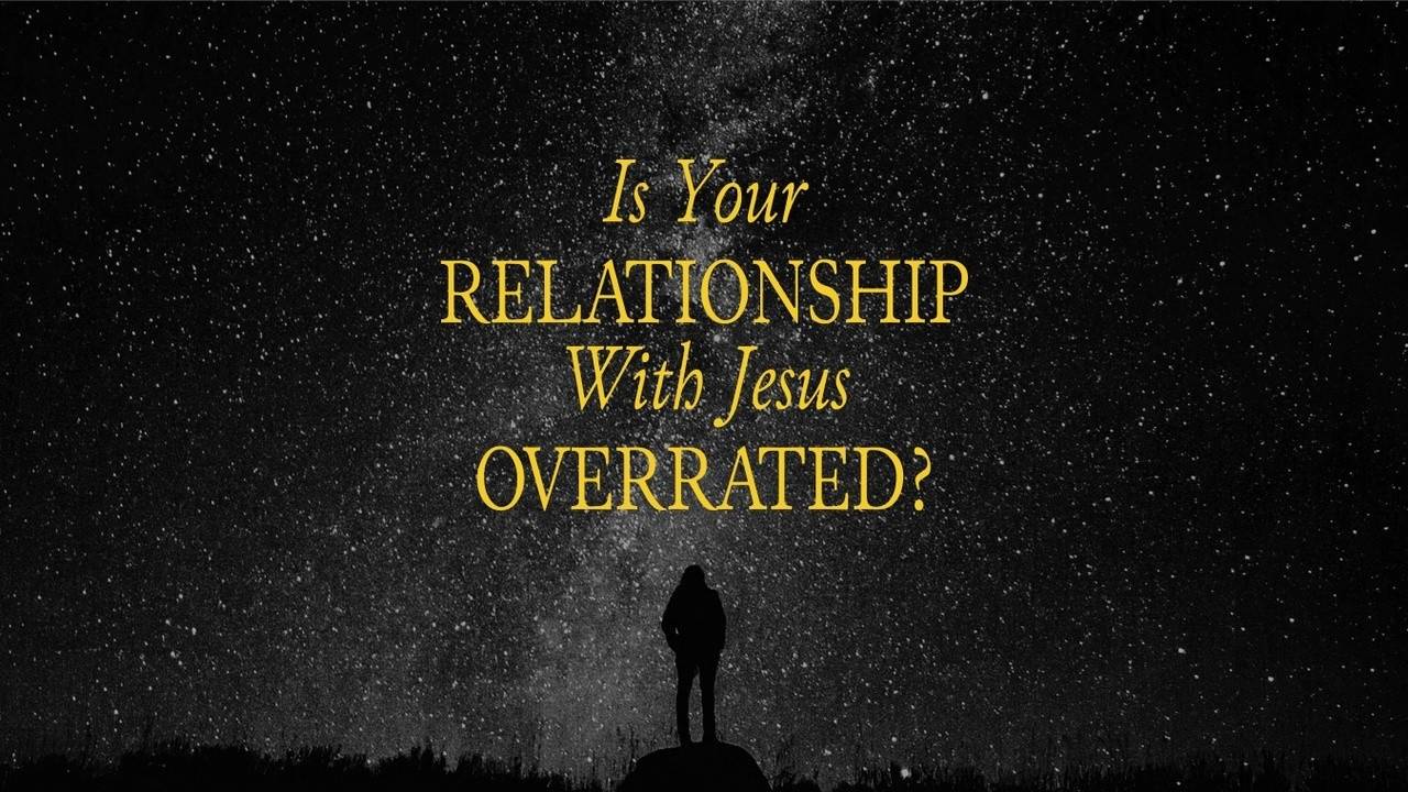 Gerald Duran: Is Your Relationship With Jesus Overrated?