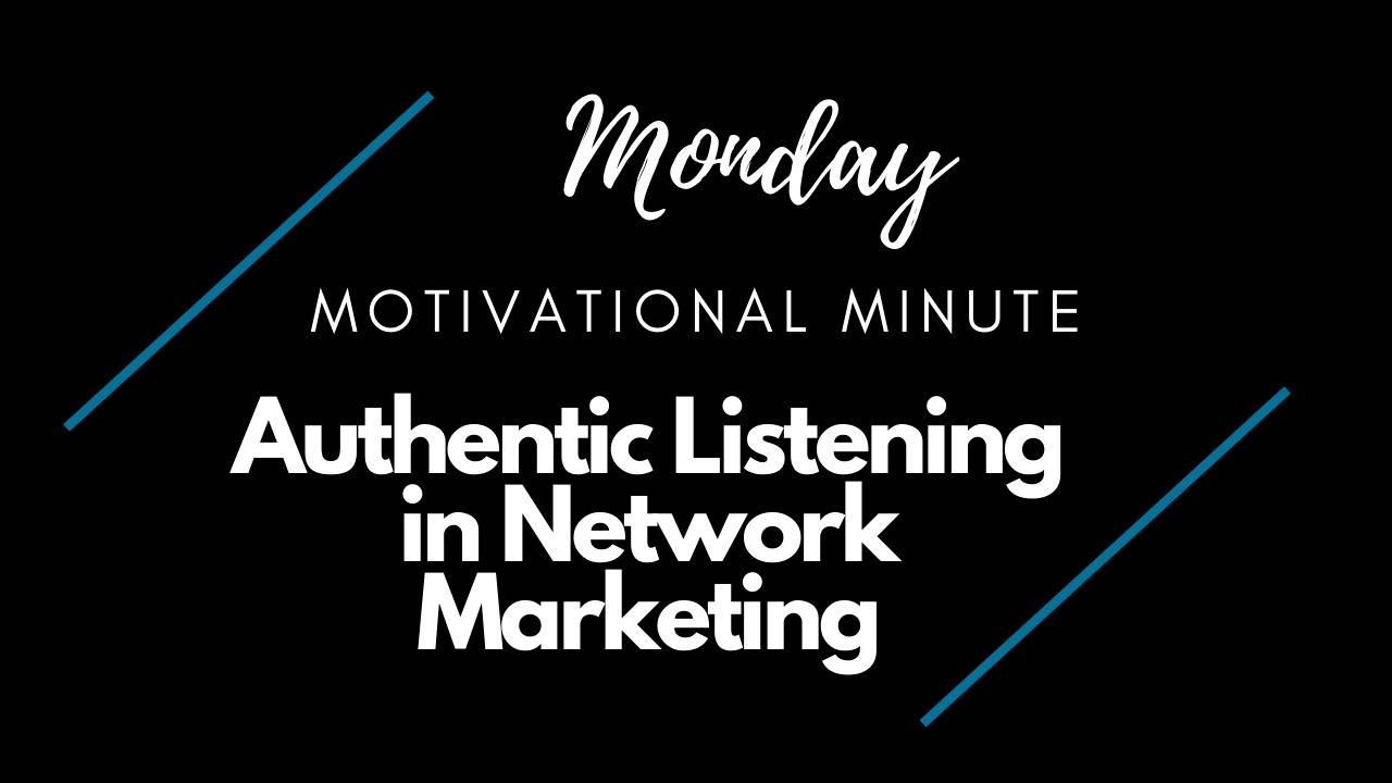 Authentic Listening in Network Marketing