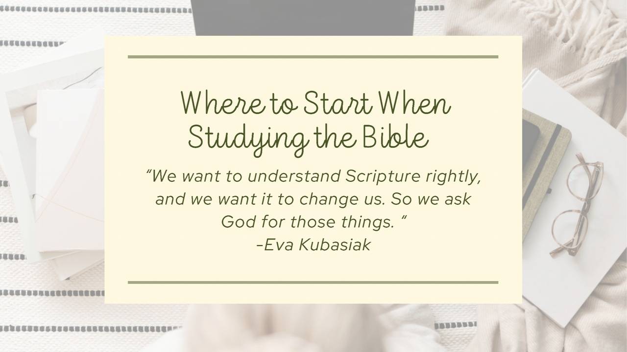 Where to Start when Studying the Bible