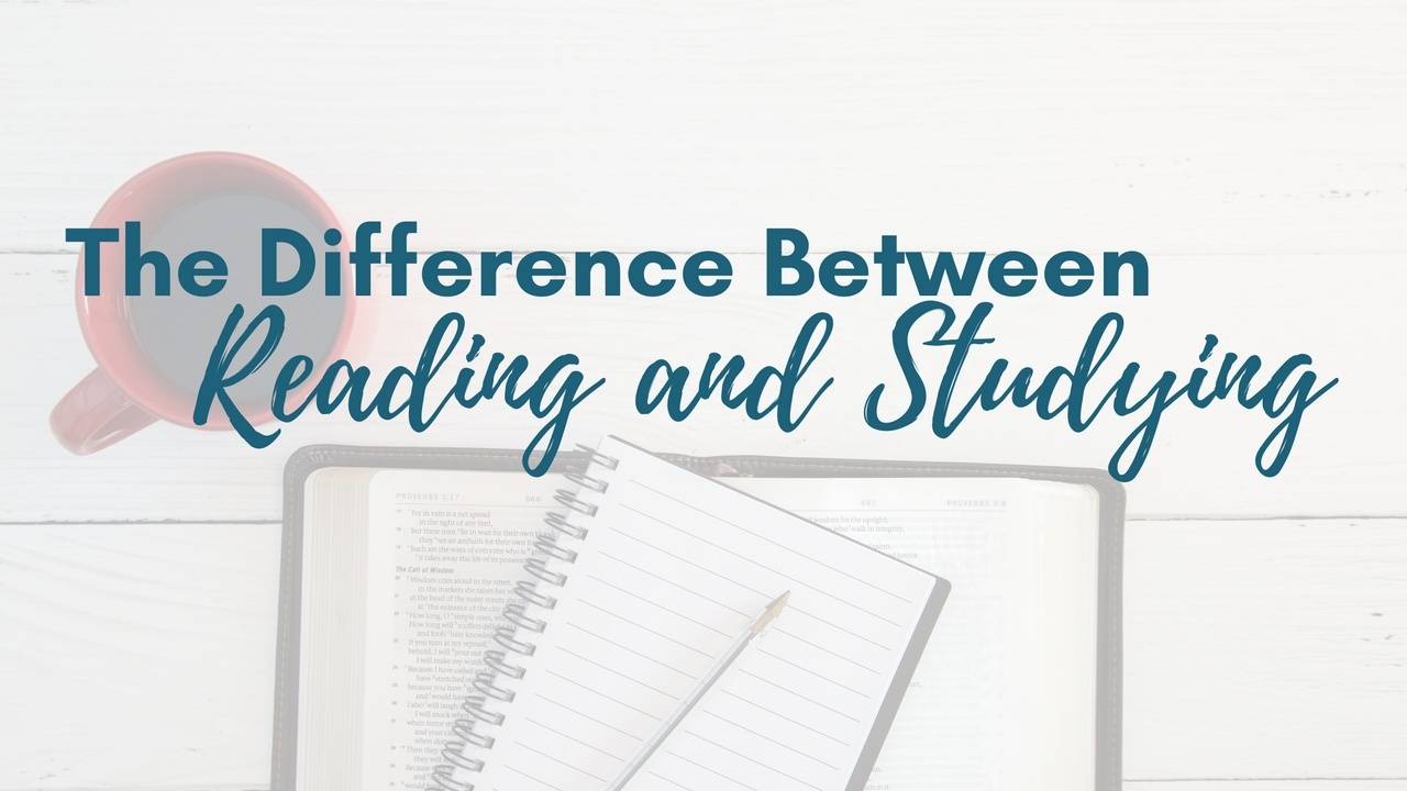 The Difference Between Reading and Studying the Bible