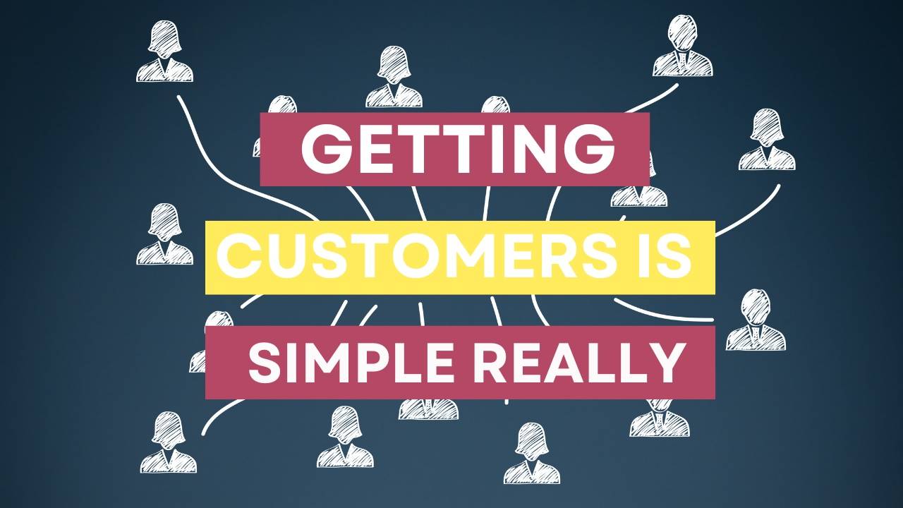 Getting customers is simple really 🤷 when……