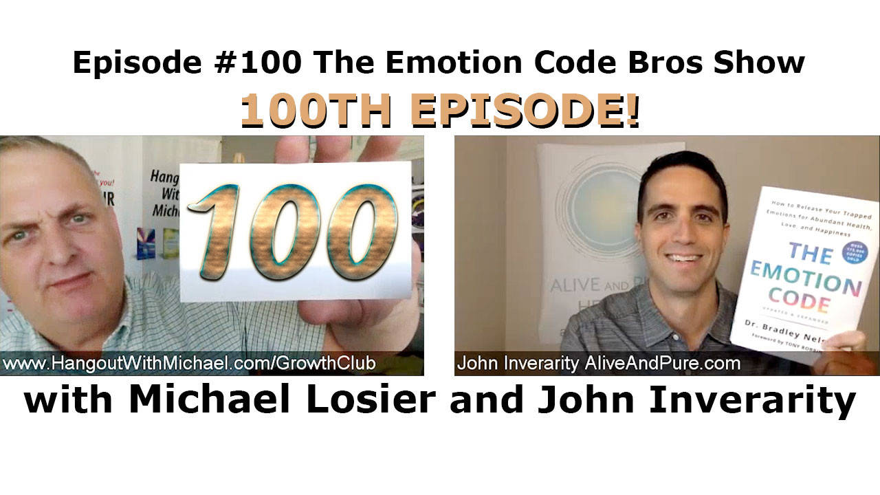Episode #100 The Emotion Code Bros Show 100th Episode!