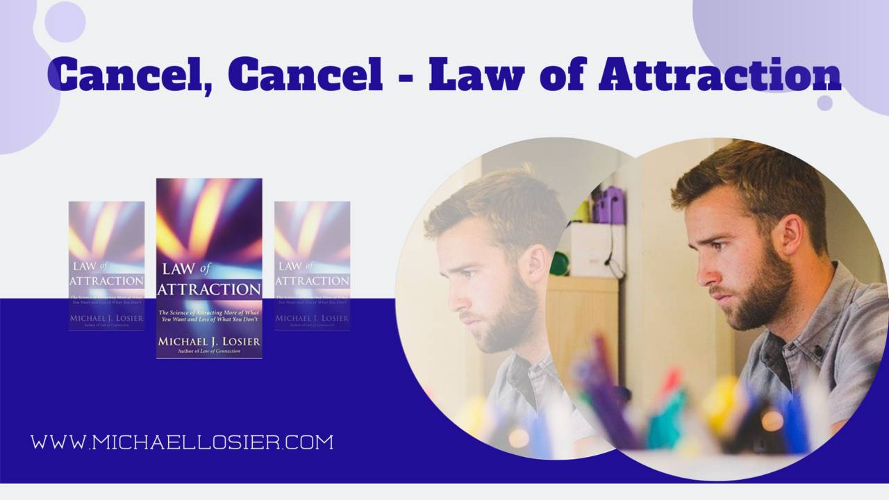 Law of Attraction: Cancel, Cancel