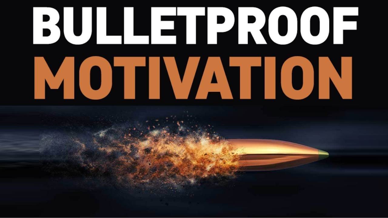 Bulletproof Motivation
