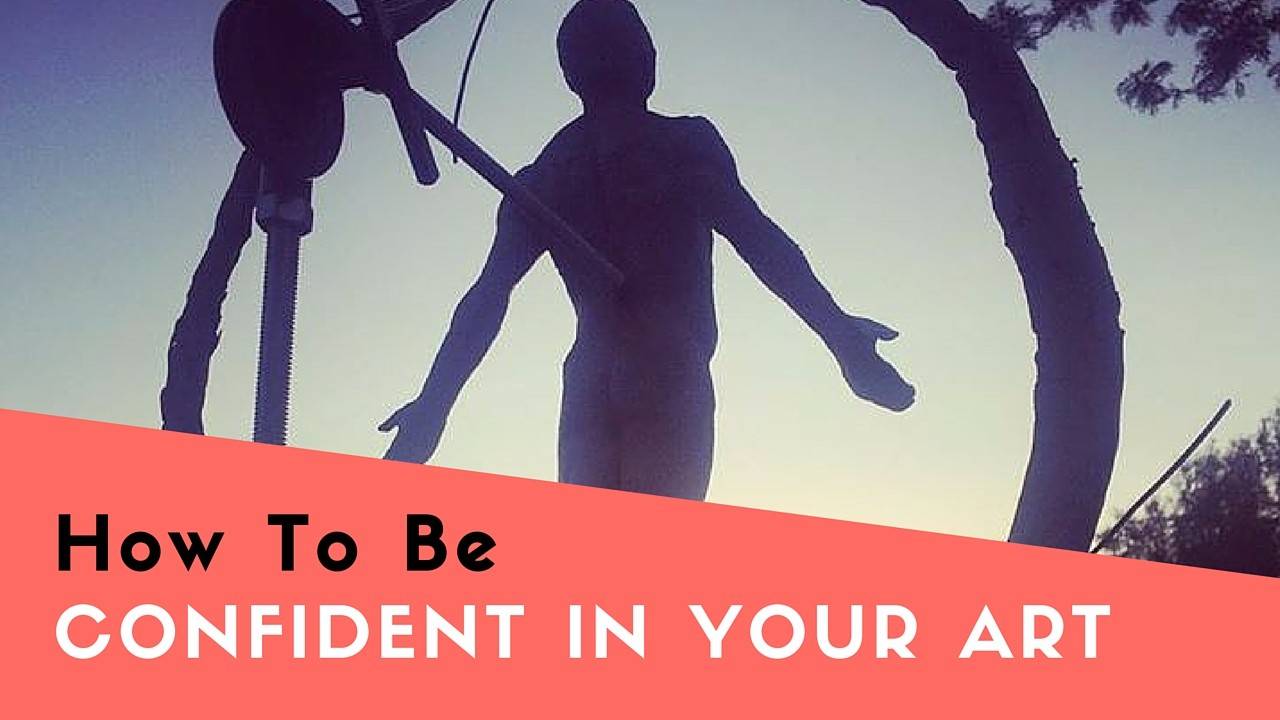 How to Be Confident In My Art Part 1