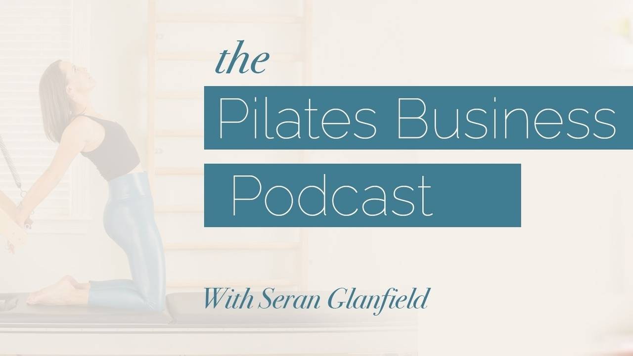 The Pilates Business Podcast for Boutique Fitness Business Owners