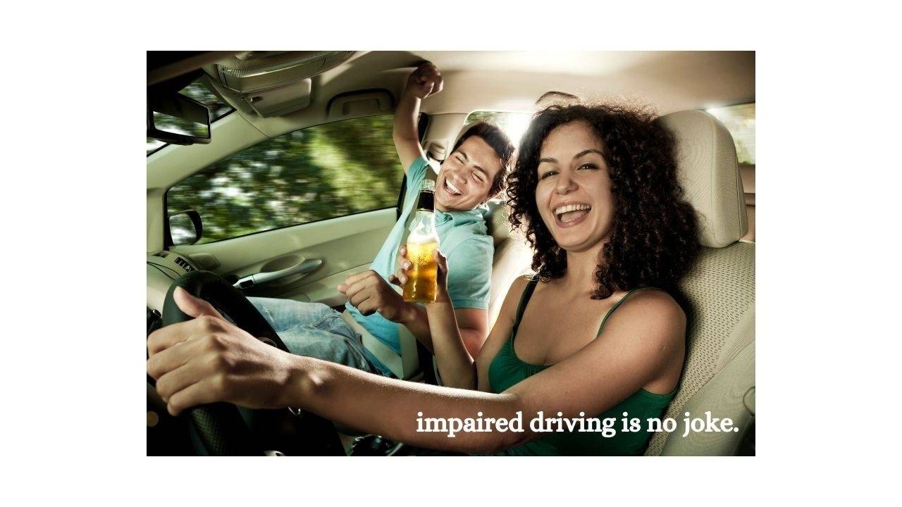 Impaired Driving is No Joke