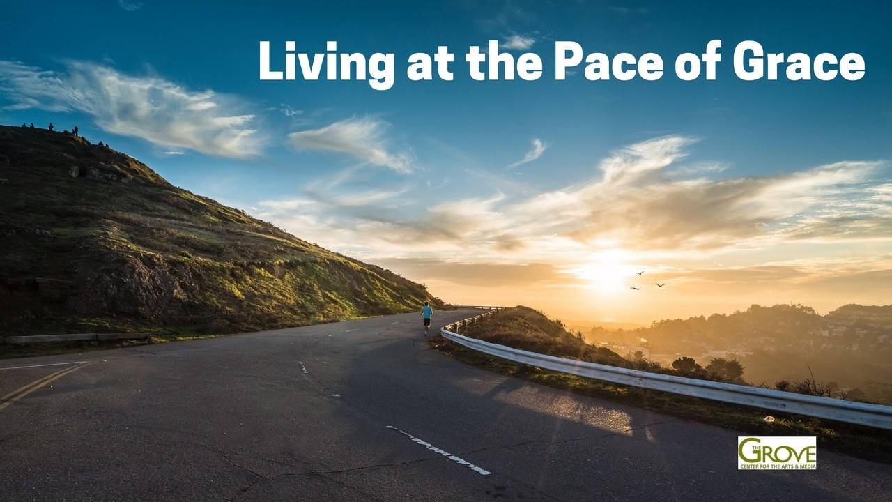 Living at the Pace of Grace