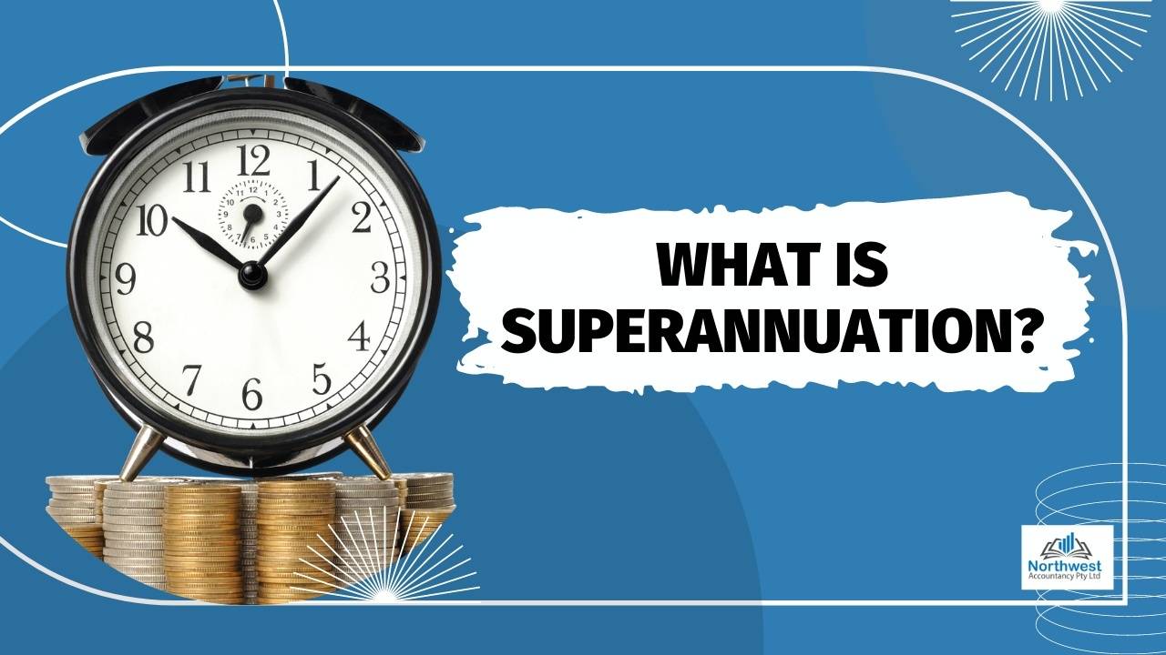 What is Superannuation?
