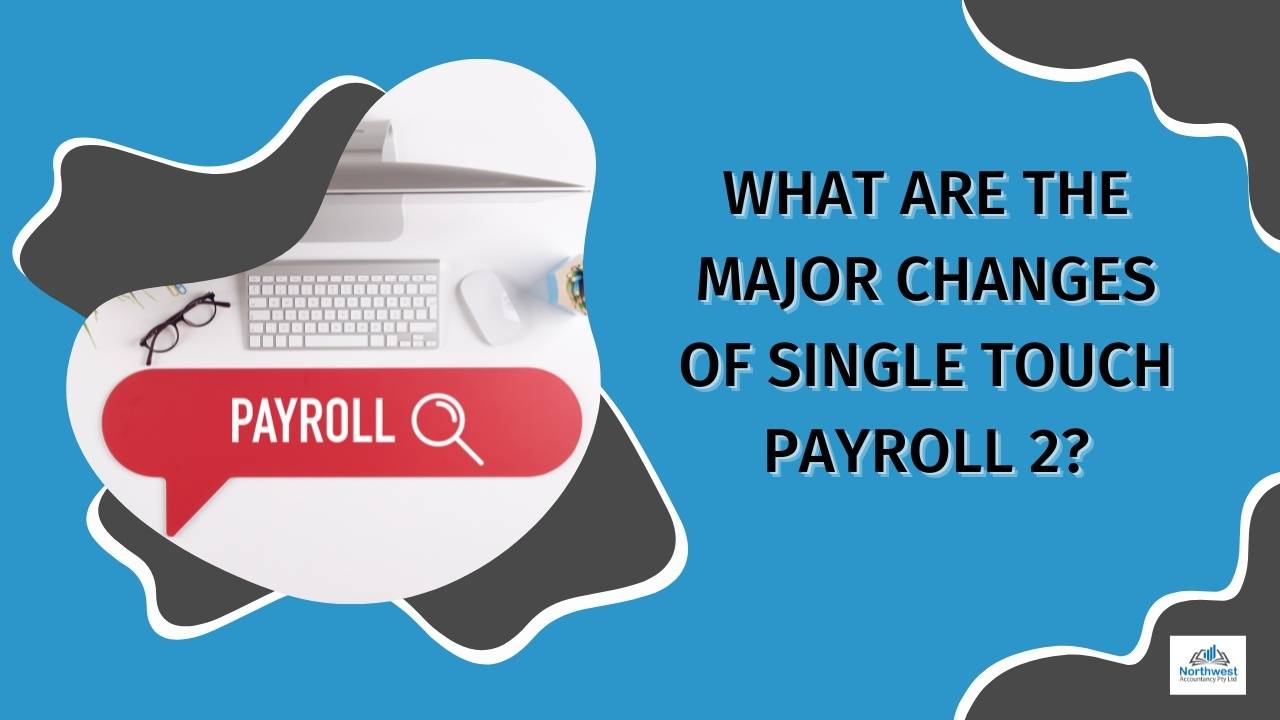 What are the major changes of single touch payroll 2?