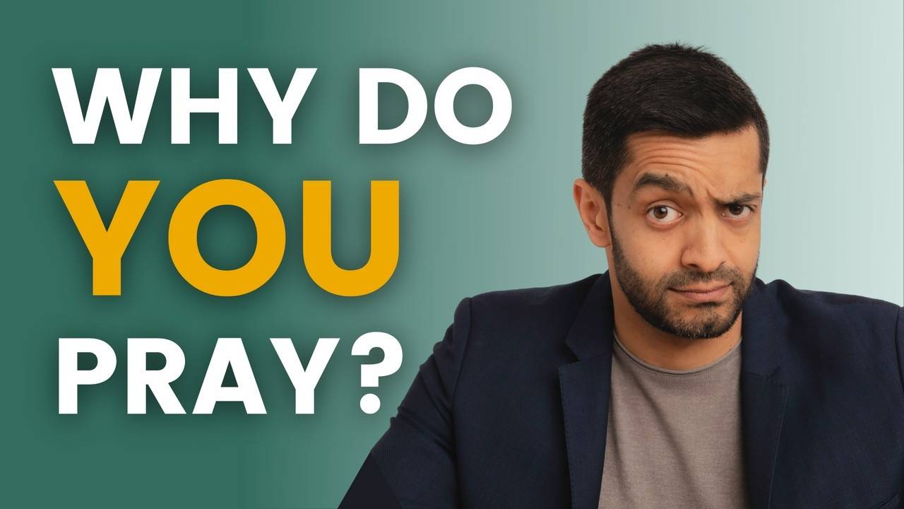 Why Do You Really Pray? Is It Fear, Hope or Love?