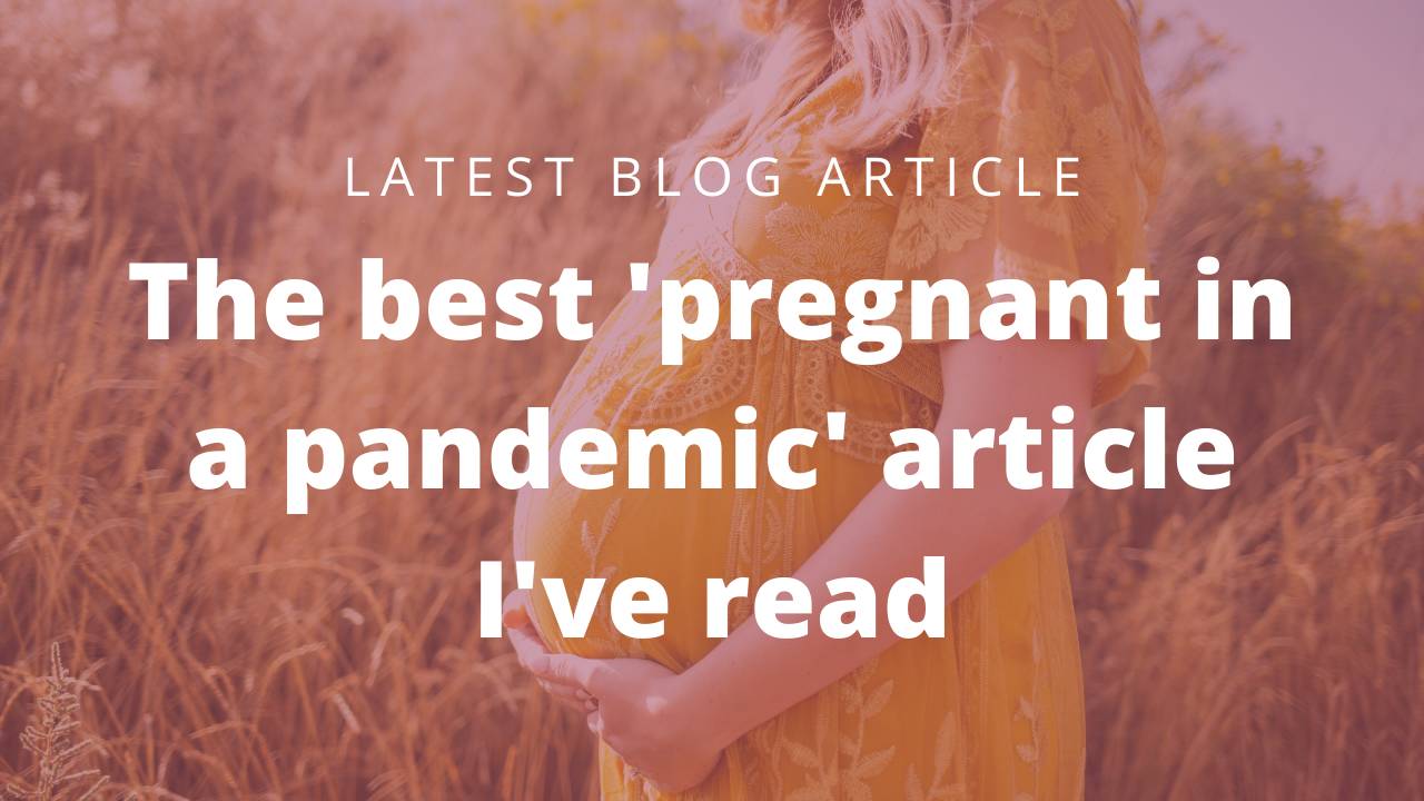 The best 'pregnant in a pandemic' article I've seen