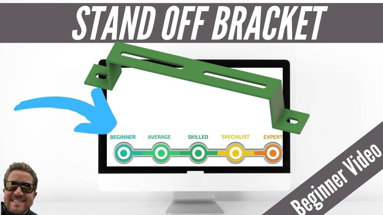 Beginner Tutorial - Stand Off Bracket