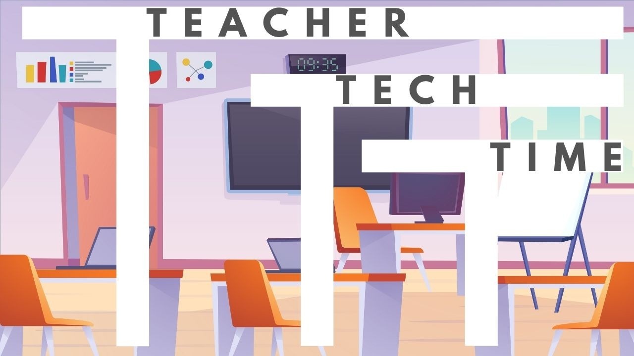 Teacher Tech Time - Time-Saving Teacher Technology Resources!