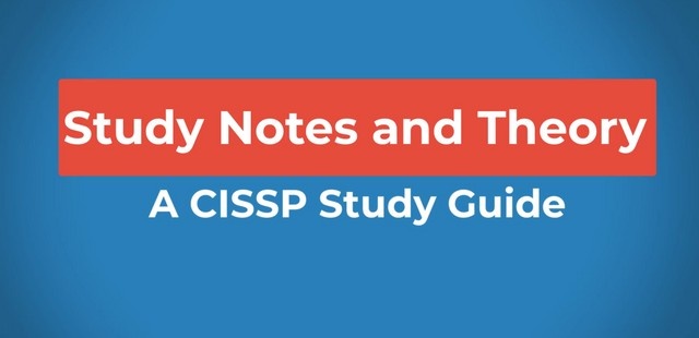 Study Notes and Theory - A CISSP Study Guide